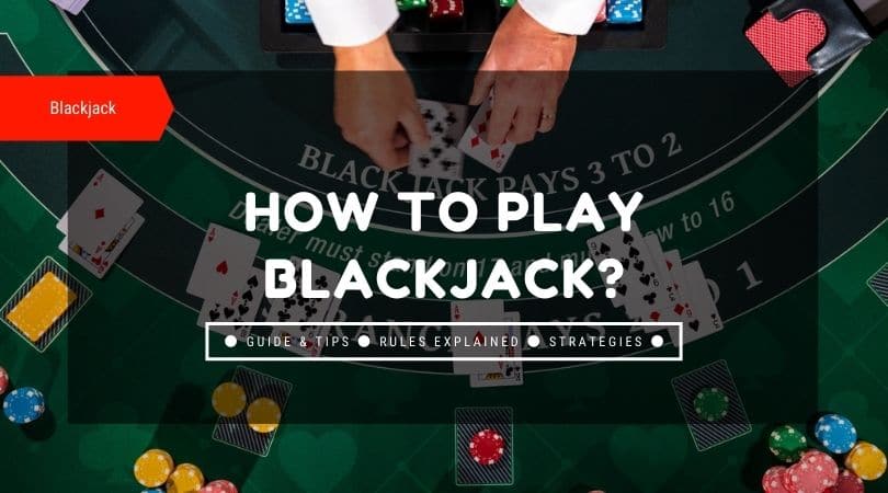 ll How to Play Blackjack ᐈ Guide, Rules and Strategy