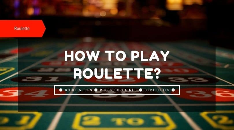 ll How to Play Roulette ᐈ Guide, Rules and Strategy
